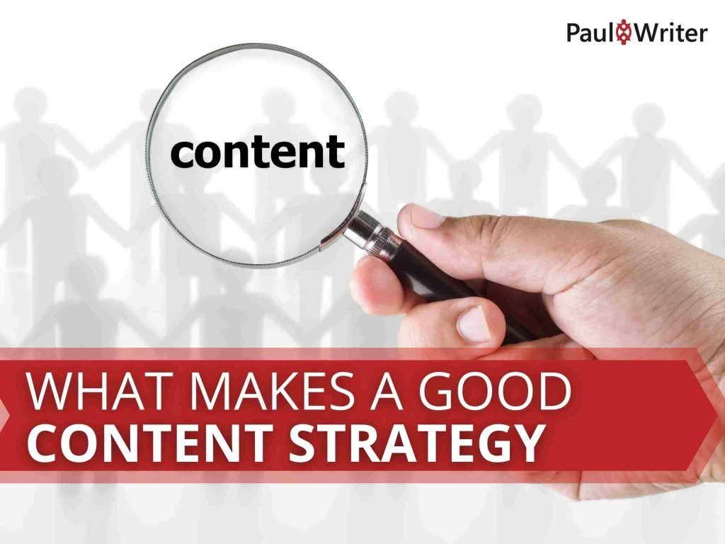 What makes a good content strategy Insights Paul Writer - Paul Writer